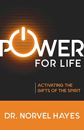 Power for Life: Activating the Gifts of the Spirit by Norvel Hayes ...