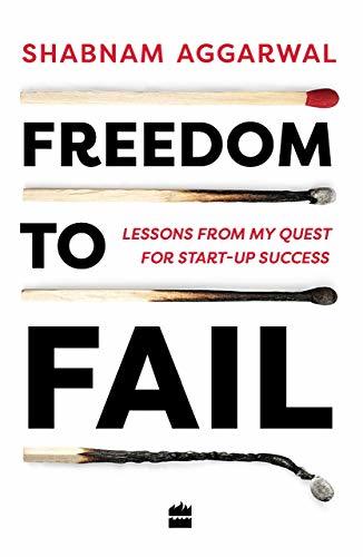 Freedom to Fail: Lessons from my Quest for Startup Success by Shabnam ...