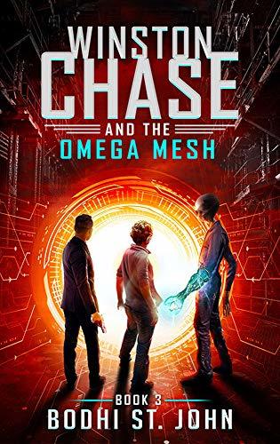 Winston Chase and the Omega Mesh (Book 3) by Bodhi St. John | Goodreads