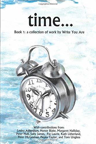 Time...: Book 1: A Collection of Work by Write You Are by Lesley ...