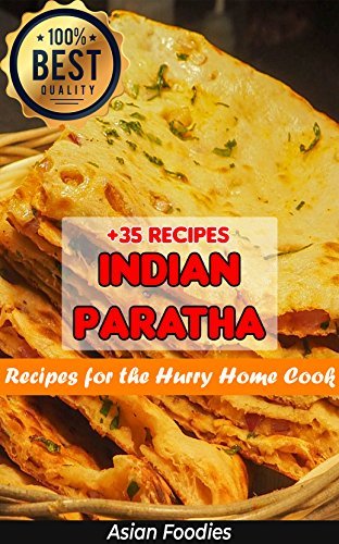 Indian Paratha: Indian Bread Easy Recipes for the Hurry Home Cook ...