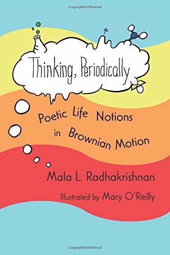 Thinking, Periodically: Poetic Life Notions in Brownian Motion by Mala ...