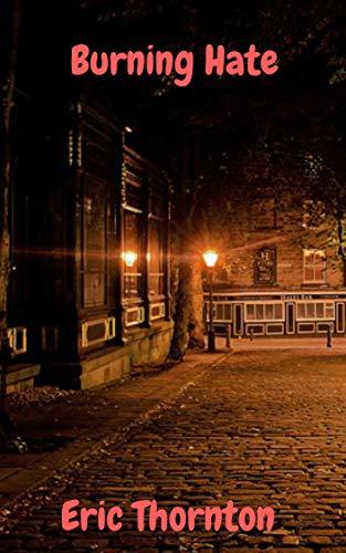 Burning Hate (Hart and Soul Book 1) by Eric Thornton | Goodreads