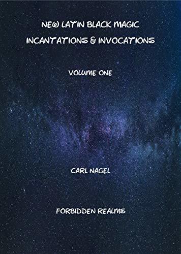 New Latin Black Magic Incantations & Invocations by Carl Nagel | Goodreads