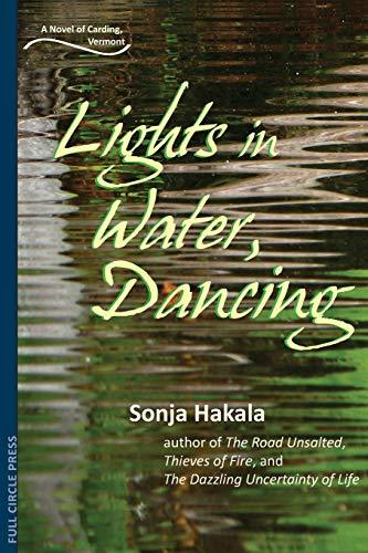 Lights in Water, Dancing: A Novel of Carding, Vermont by Sonja Hakala | Goodreads