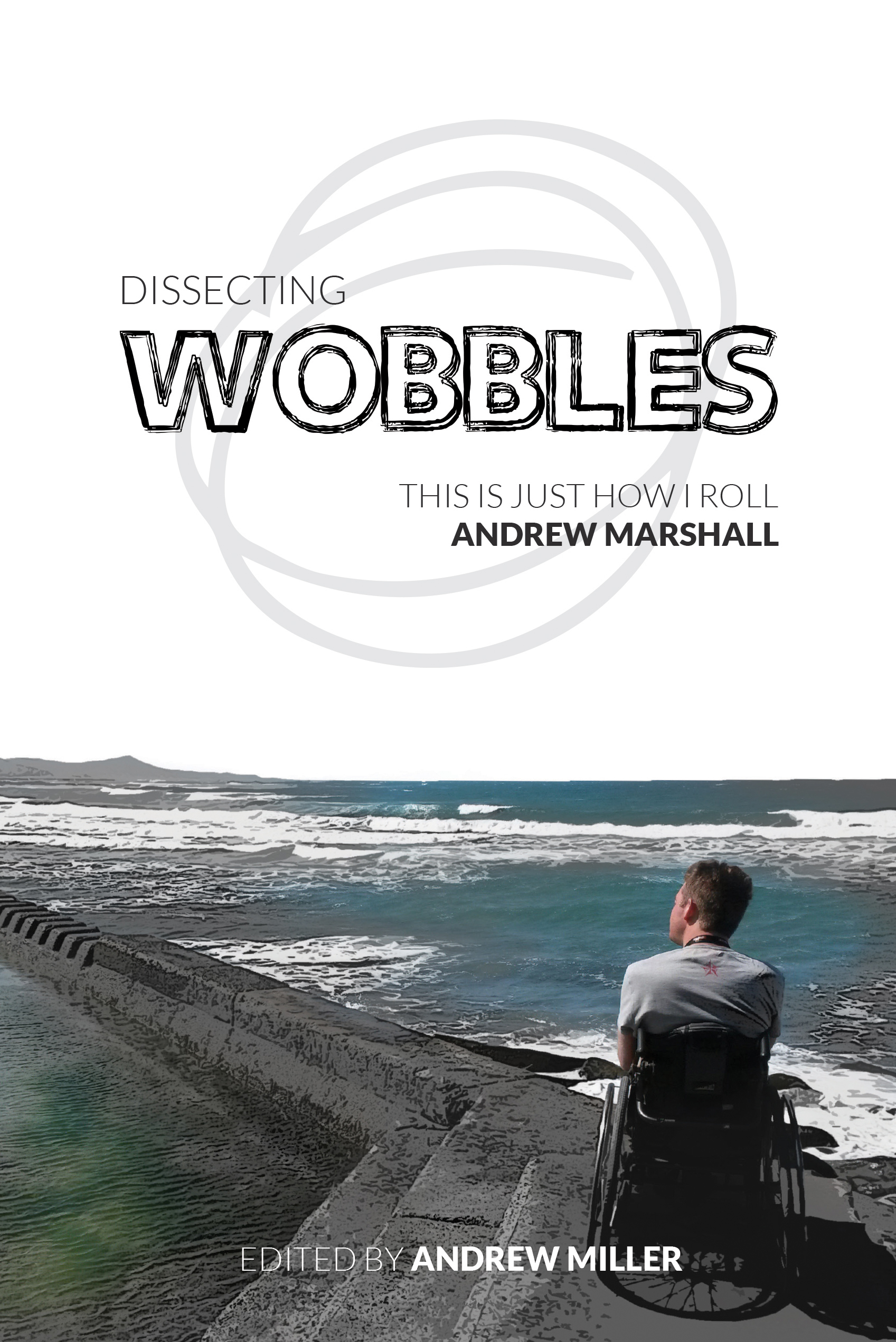 Dissecting Wobbles: This is just how I roll by Andrew Marshall | Goodreads