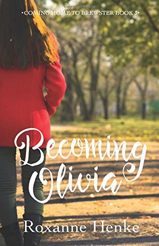 Becoming Olivia (Coming Home to Brewster) by Roxanne Henke | Goodreads