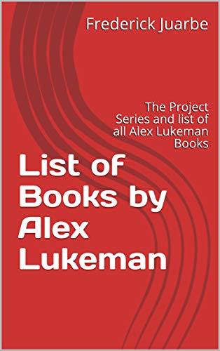 List of Books by Alex Lukeman: The Project Series and list of all Alex ...