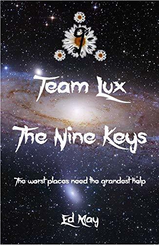Team Lux: The Nine Keys (The Team Lux Trilogy Book 1) by Ed May | Goodreads