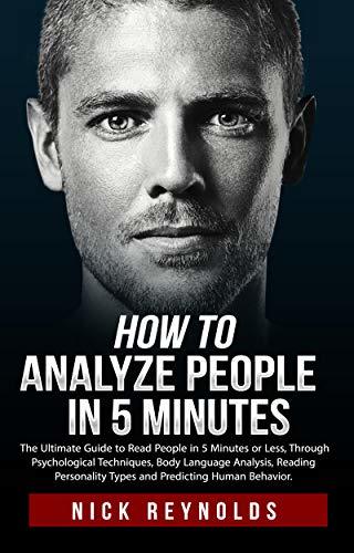HOW TO ANALYZE PEOPLE IN 5 MINUTES: The Ultimate Guide to Read People ...