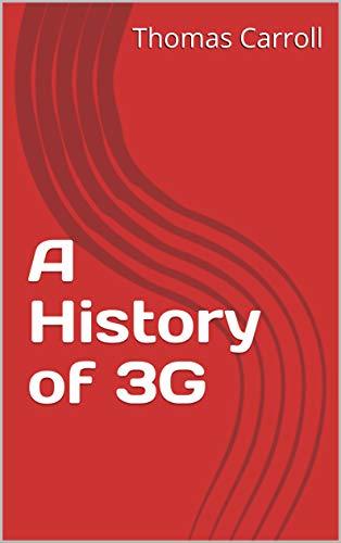 A History of 3G by Thomas Carroll | Goodreads