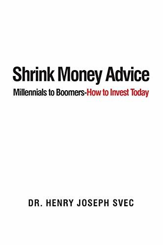 Shrink Money Advice: Millennials to Boomers-How To Invest Today by ...