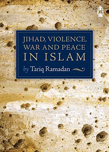 Jihad, Violence, War and Peace in Islam by Tariq Ramadan | Goodreads