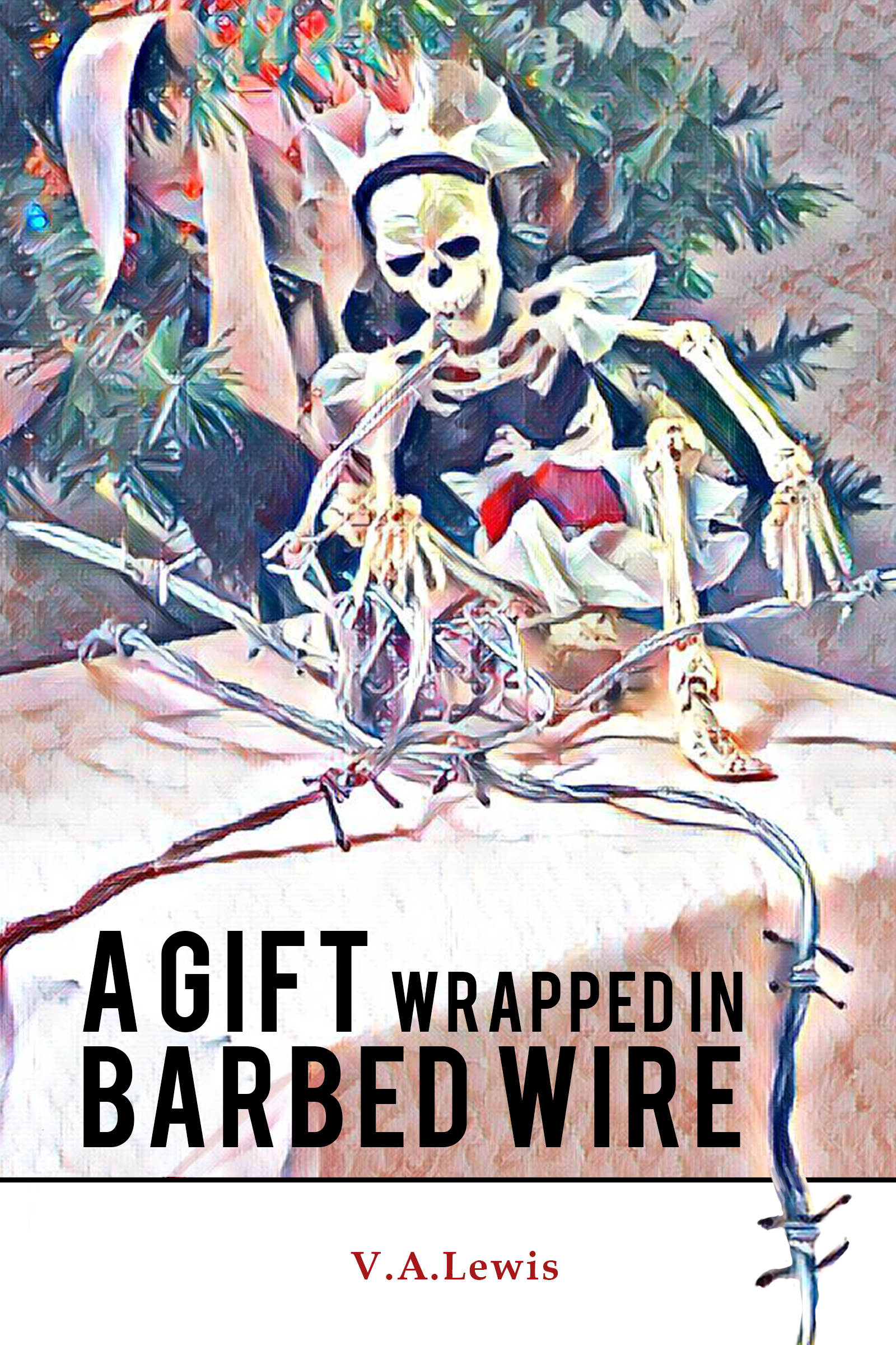 A Gift Wrapped in Barbed Wire by V.A. Lewis | Goodreads