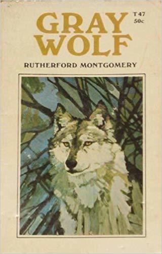 Gray Wolf by Rutherford G. Montgomery | Goodreads