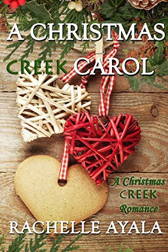 A Christmas Creek Carol: When Old Friends Become New Lovers by Rachelle ...