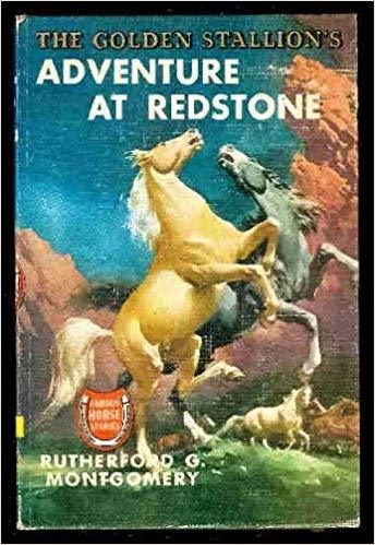 The Golden Stallion's Adventure at Redstone by Rutherford G. Montgomery ...