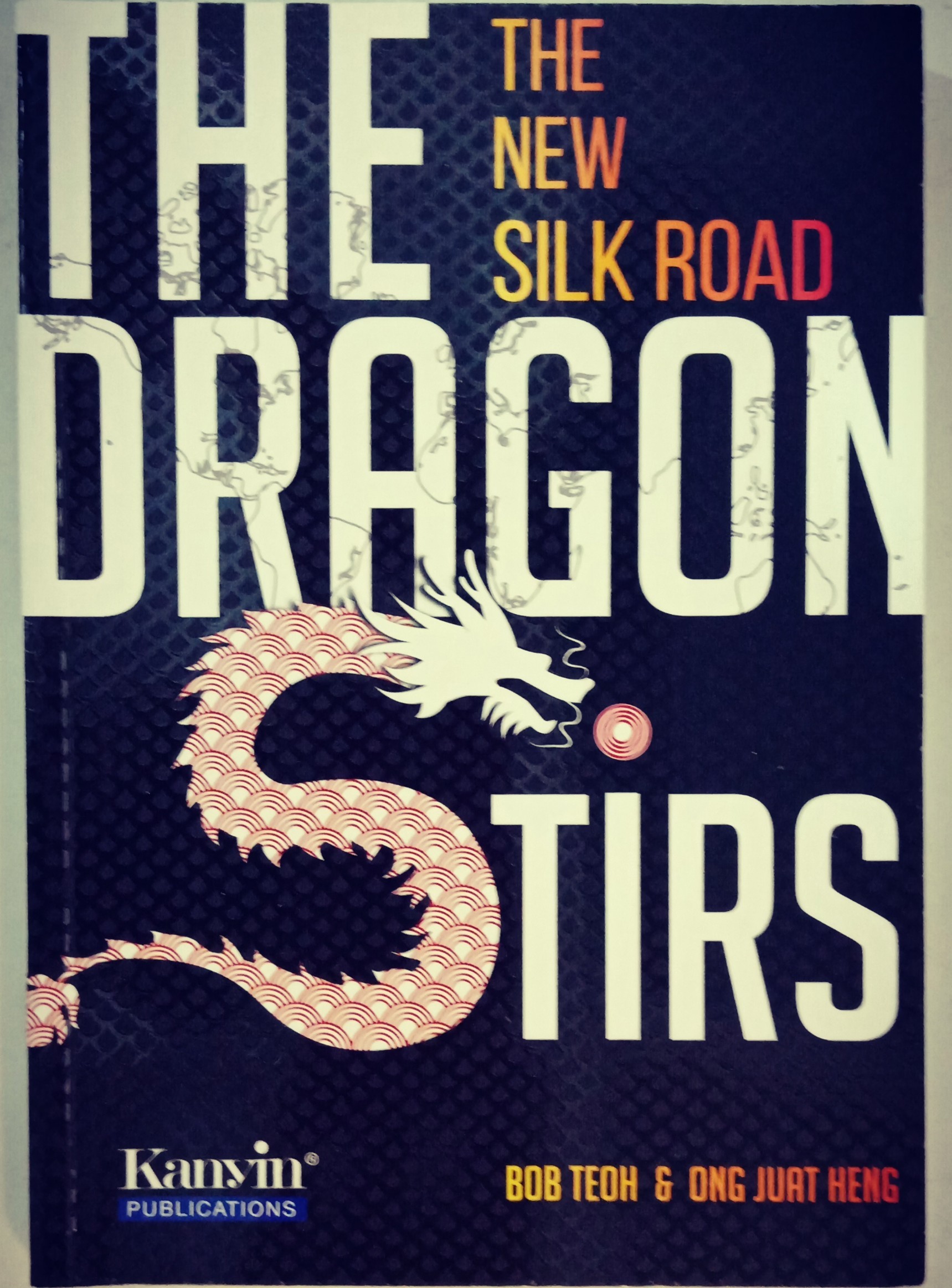 The Dragon Stirs The new silk road by Bob Teoh | Goodreads