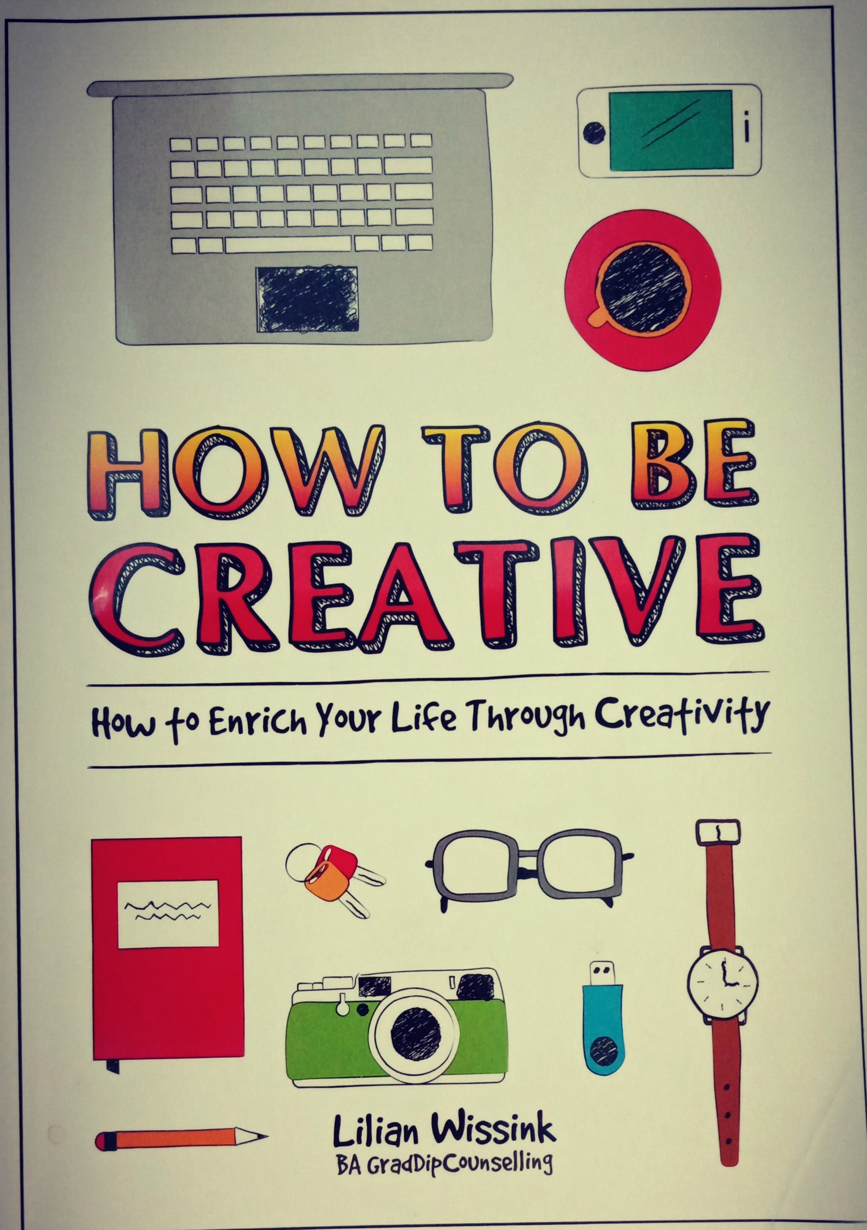 How to be creative How to enrich your life through creativity by Lilian ...