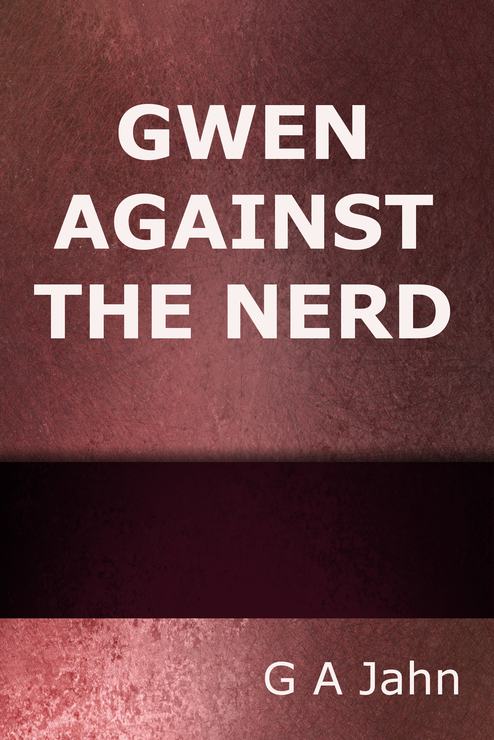 Gwen Against the Nerd by G.A. Jahn | Goodreads