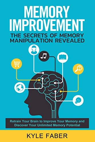 Memory Improvement – The Secrets of Memory Manipulation Revealed ...