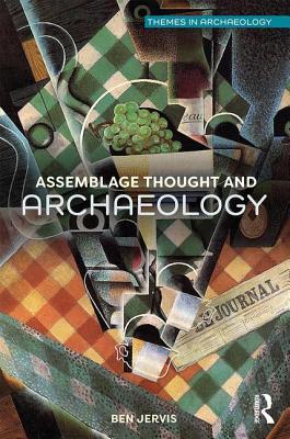 Assemblage Thought and Archaeology by Ben Jervis | Goodreads