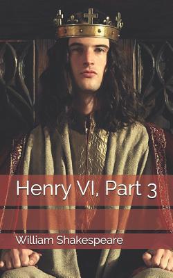 Henry VI, Part 3 by William Shakespeare | Goodreads