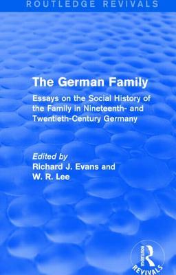 The German Family: Essays on the Social History of the Family in ...