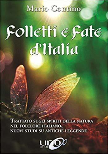 Folletti e fate d'Italia. Trattato sugli spiriti della Natura nel ...