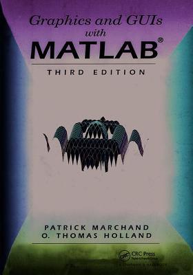 Graphics and GUIs with MATLAB by O. Thomas Holland | Goodreads