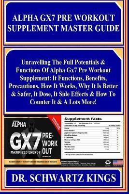 Alpha Gx7 Pre Workout Supplement Master Guide: Unravelling the Full ...