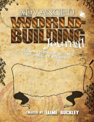 Advanced Worldbuilding Journal: A custom reference journal for creative writers by Jaime Buckley ...