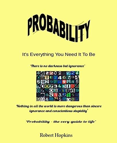 Probability: It's Everything You Need It to Be by Robert Hopkins ...