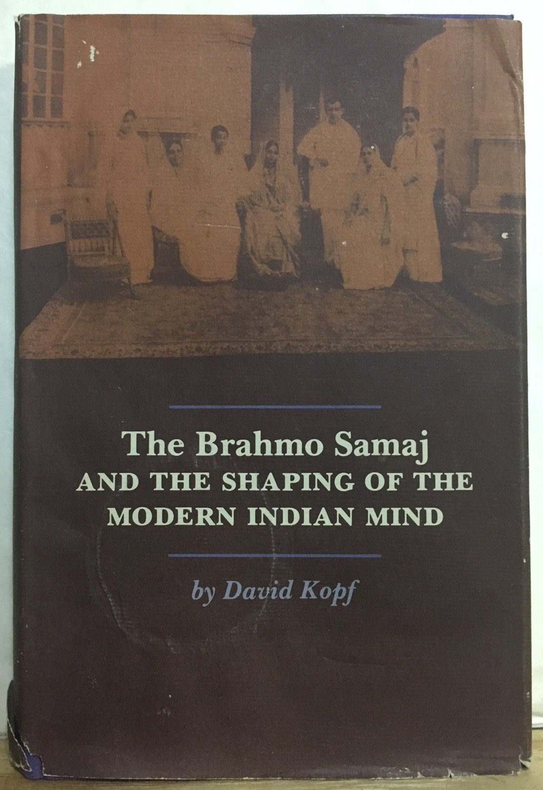 The Brahmo Samaj and the Shaping of the Modern Indian Mind by David ...