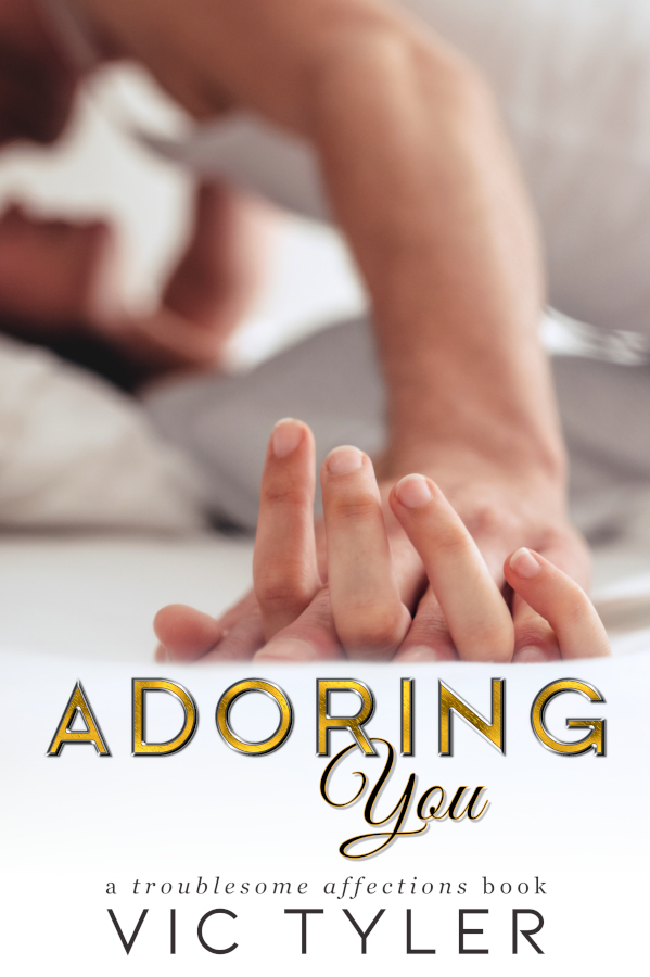 Adoring You (Troublesome Affections, #0) by Vic Tyler | Goodreads