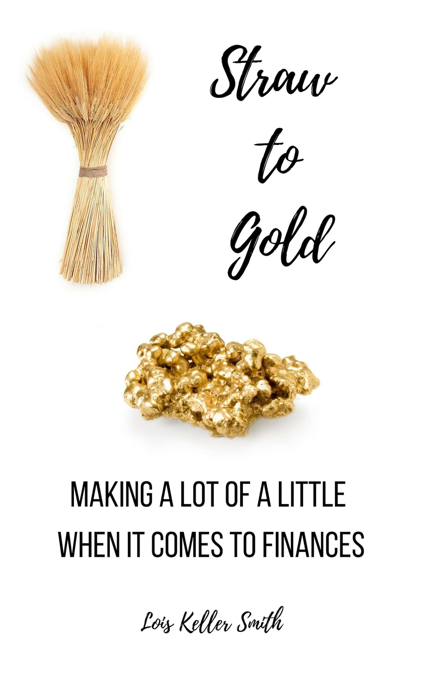 Straw to Gold: Making a lot of a little when it comes to Finances by ...