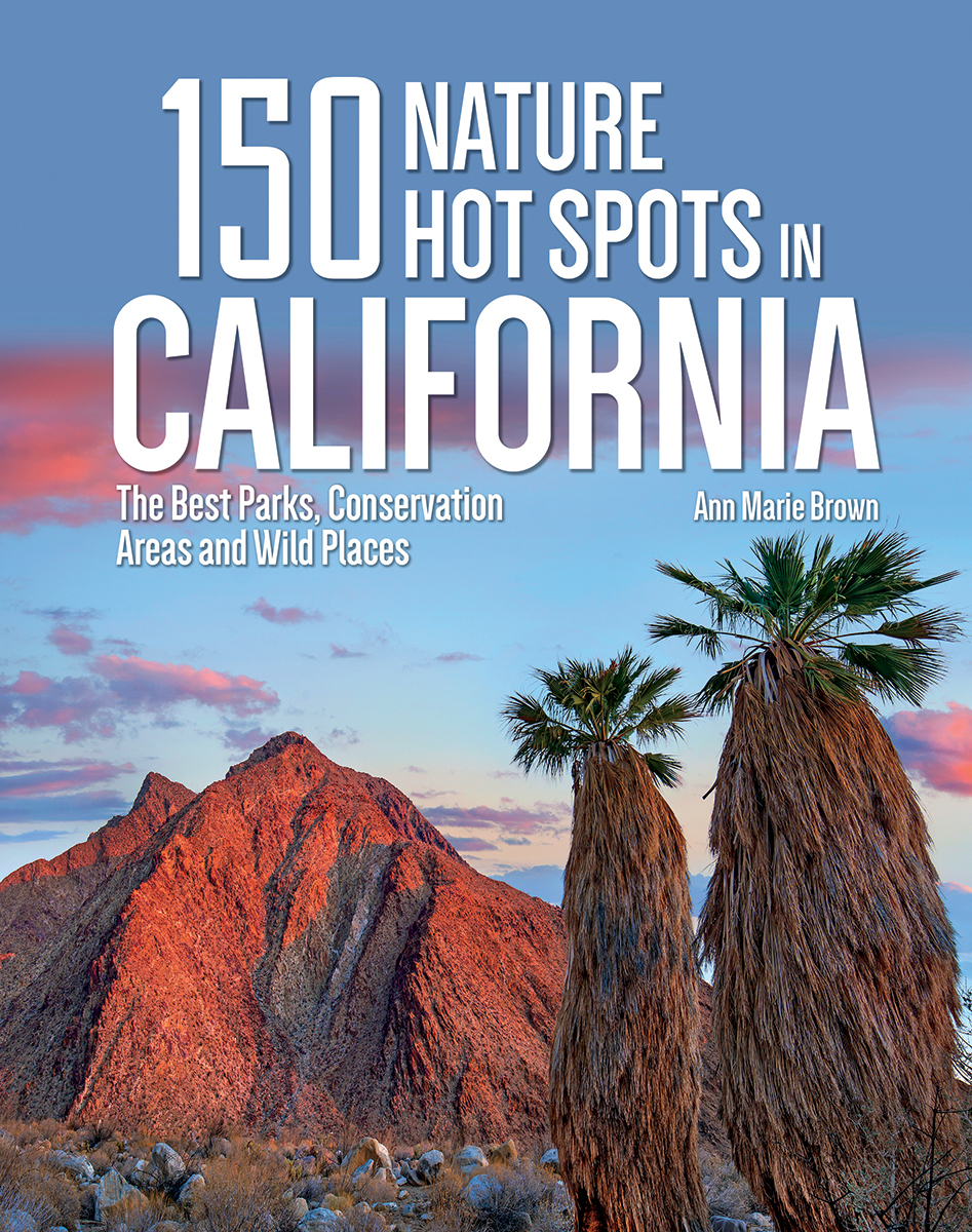 150 Nature Hot Spots in California: The Best Parks, Conservation Areas ...