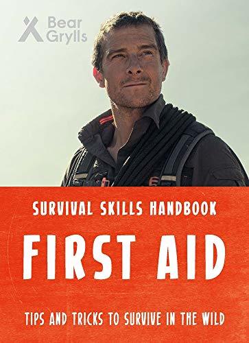Bear Grylls Survival Skills: First Aid by Bear Grylls | Goodreads