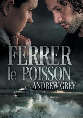 Ferrer le poisson by Andrew Grey | Goodreads