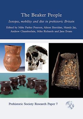 The Beaker People: Isotopes, Mobility and Diet in Prehistoric Britain ...