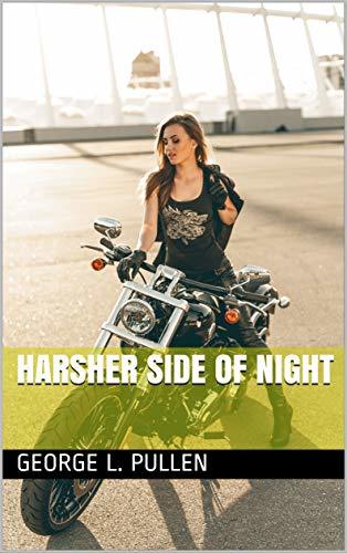 Harsher Side of Night by George L. Pullen | Goodreads