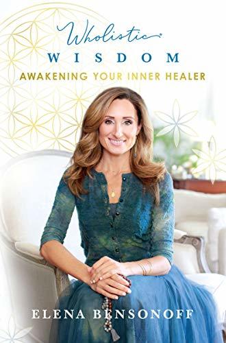 Wholistic Wisdom: Awakening Your Inner Healer by Elena Bensonoff ...