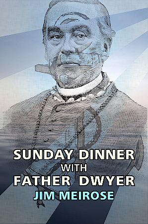 Sunday Dinner With Father Dwyer by Jim Meirose | Goodreads