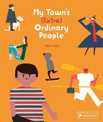 My Town's (Extra) Ordinary People by Mikel Casal | Goodreads