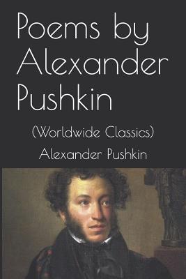 Poems by Alexander Pushkin: (worldwide Classics) by Alexander Pushkin ...