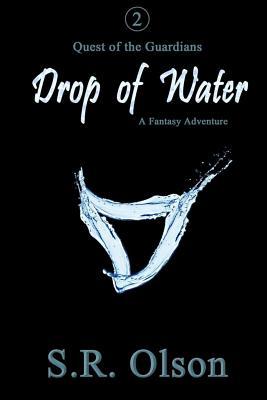 Drop of Water: A Fantasy Adventure by S.R. Olson | Goodreads