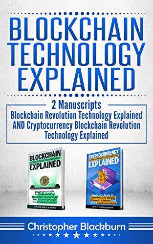 Blockchain Technology Explained: 2 Manuscripts - Blockchain Revolution ...