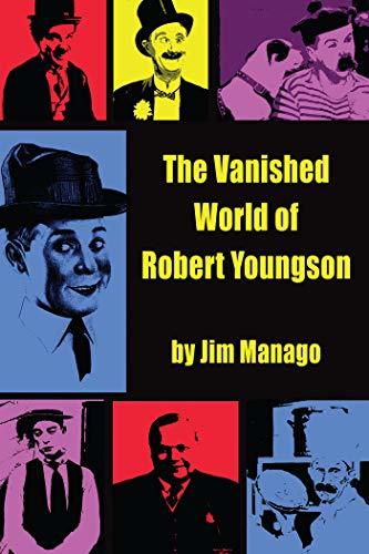 The Vanished World of Robert Youngson by Jim Manago | Goodreads