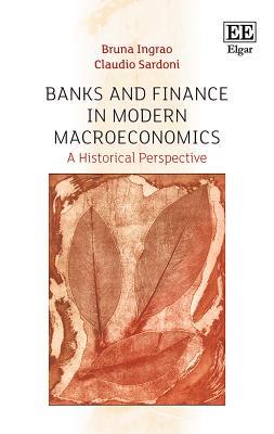 Banks and Finance in Modern Macroeconomics: A Historical Perspective by ...