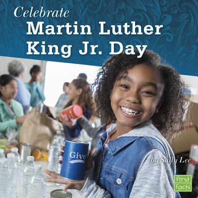Celebrate Martin Luther King Jr. Day (U.S. Holidays) by Sally Lee | Goodreads